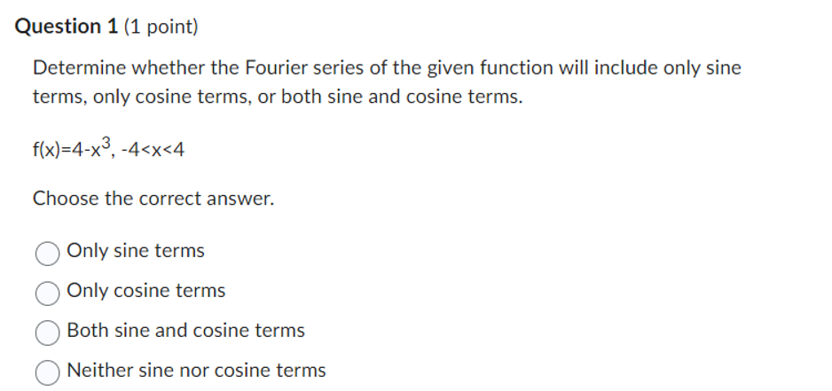 Solved Question 1 (1 ﻿point)Determine whether the Fourier | Chegg.com