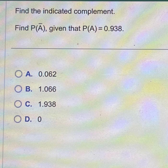 Solved Find the indicated complement. Find P(A), given that | Chegg.com