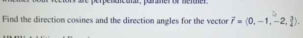 Solved Find the direction cosines and the direction angles | Chegg.com