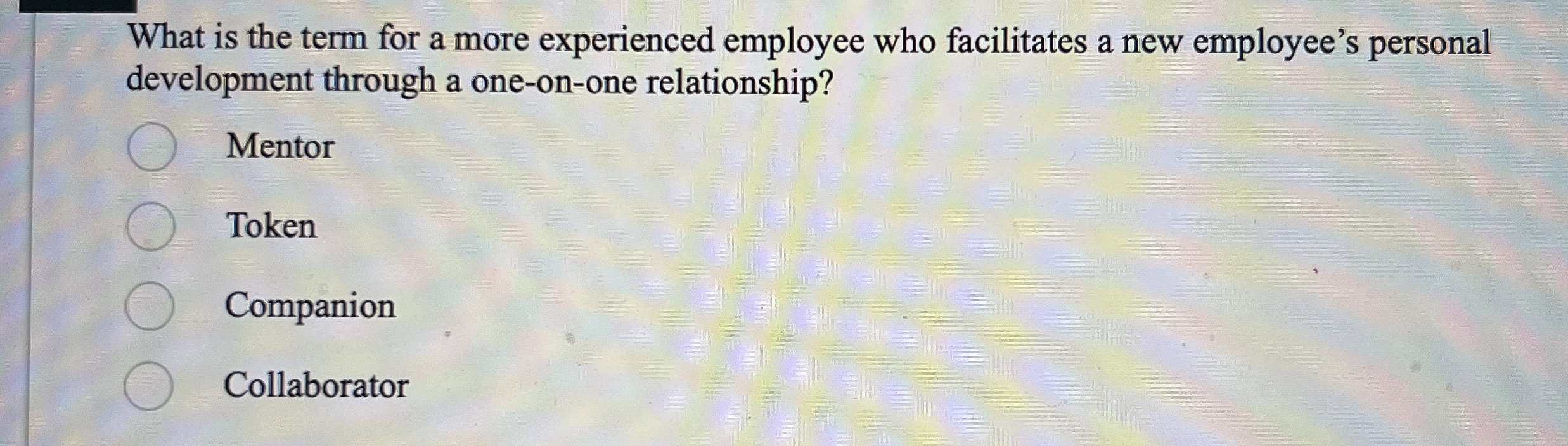 Solved What is the term for a more experienced employee who | Chegg.com