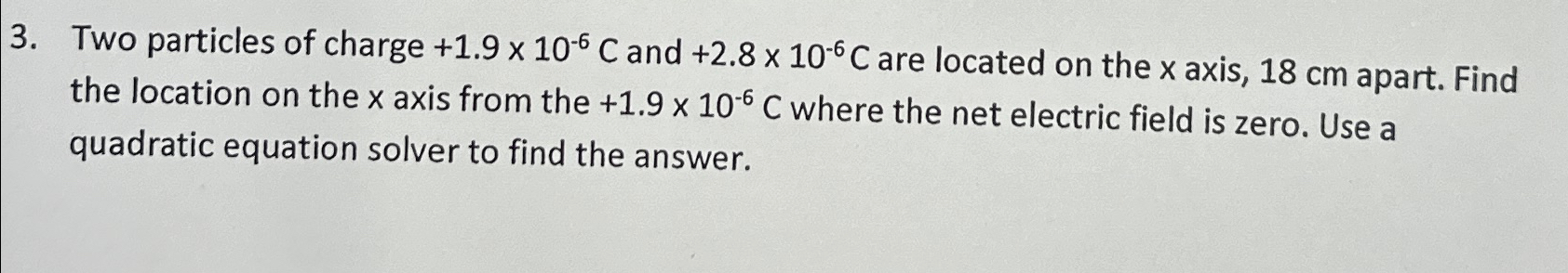 Solved Two particles of charge +1.9×10-6C ﻿and +2.8×10-6C | Chegg.com
