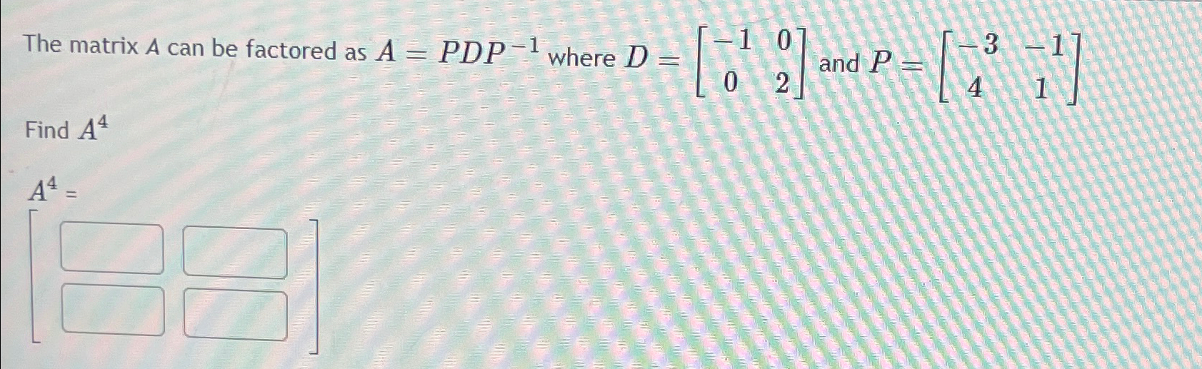 Solved The matrix A can be factored as A=PDP-1 ﻿where | Chegg.com