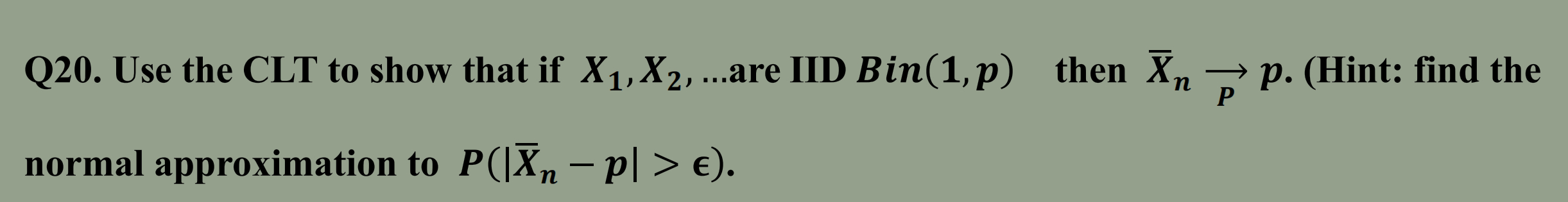 Solved Q20. ﻿Use the CLT to show that if x1,x2,dots are IID | Chegg.com