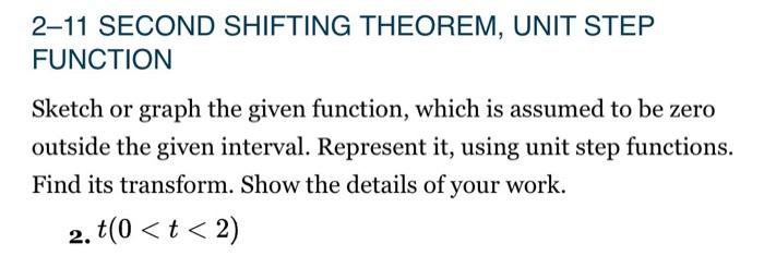 Solved 2–11 SECOND SHIFTING THEOREM, UNIT STEP FUNCTION | Chegg.com