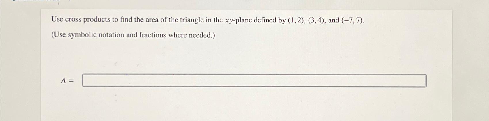 Solved Use cross products to find the area of the triangle | Chegg.com