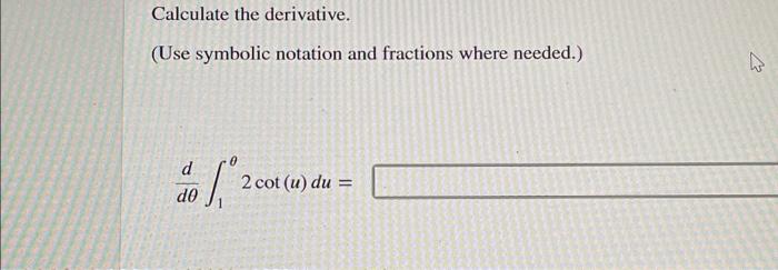 Solved Calculate the derivative. (Use symbolic notation and | Chegg.com
