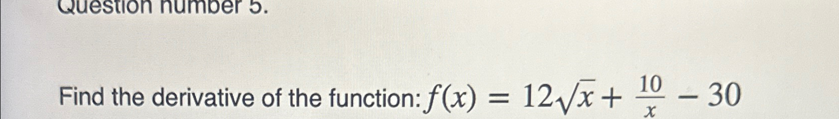 Solved Find the derivative of the function: f(x)=12x2+10x-30 | Chegg.com