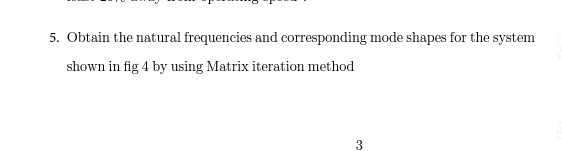 Solved 5. Obtain the natural frequencies and corresponding | Chegg.com