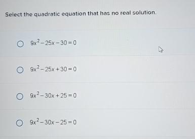 Solved Select the quadratic equation that has no real | Chegg.com