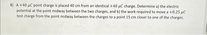 Solved 8) A+40μC point charge is placed 40 cm from an | Chegg.com