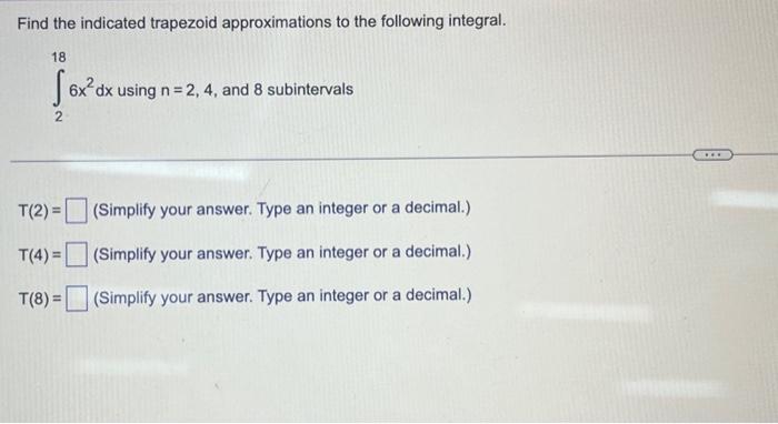 Solved Find the indicated trapezoid approximations to the | Chegg.com