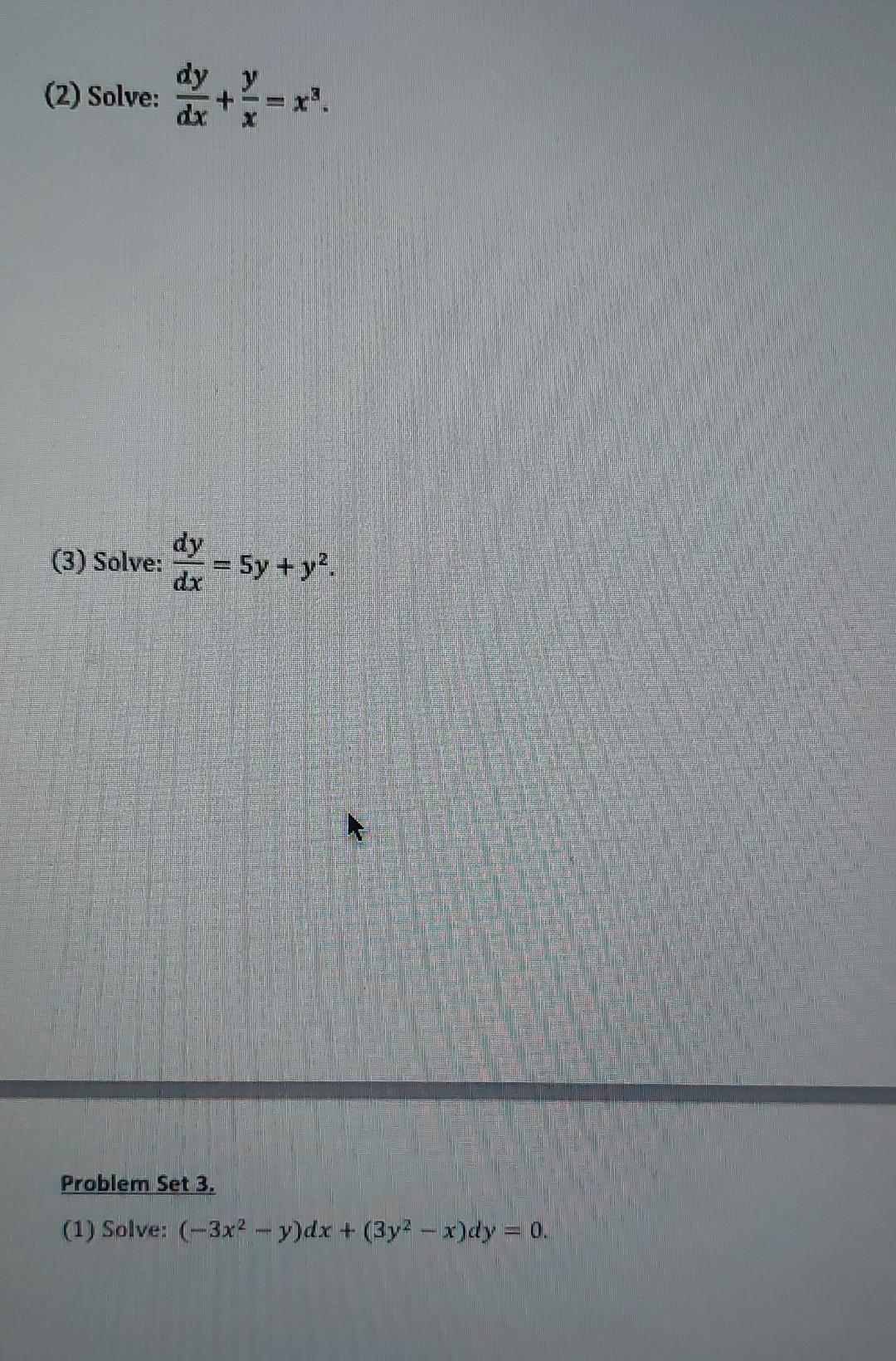 Solved dxdy+xy=x3 dxdy=5y+y2 Set 3. (−3x2−y)dx+(3y2−x)dy=0 | Chegg.com