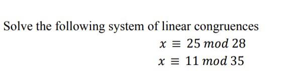 Solved Solve the following system of linear congruences | Chegg.com