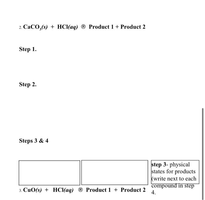 Solved 2. CaCO3(s)+HCl(aq) \& Product 1+ Product 2 Step 1. | Chegg.com