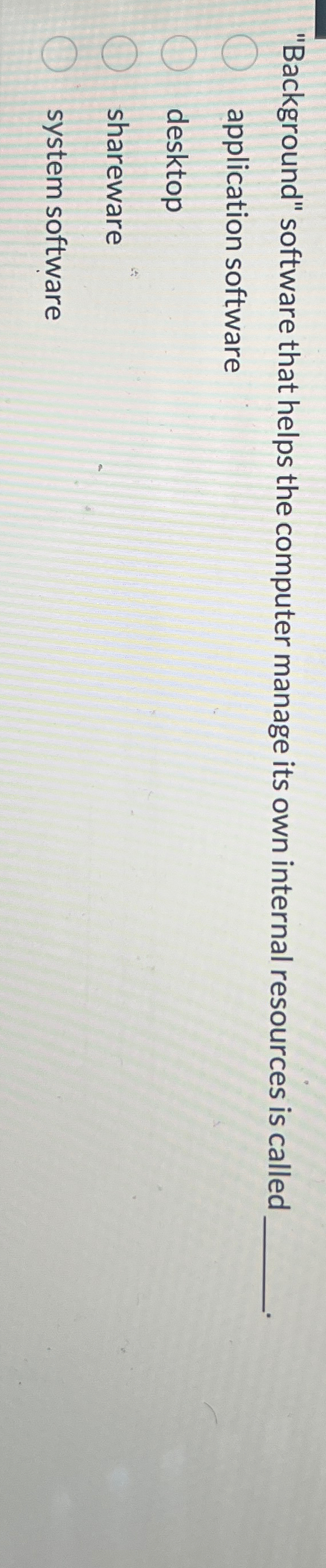 Solved "Background" software that helps the computer manage | Chegg.com