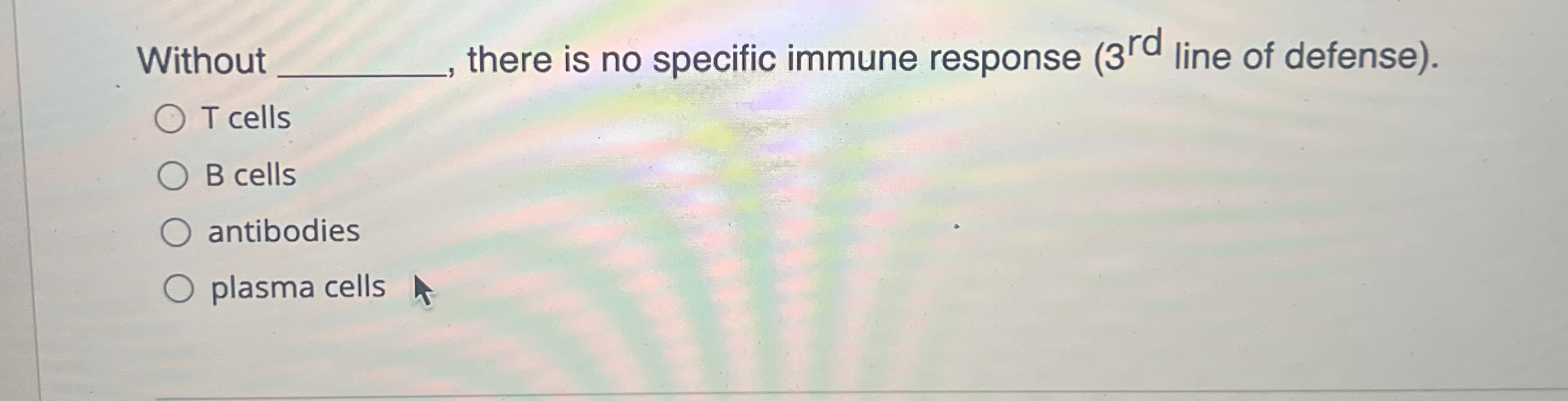 Solved Without ( ), ﻿there is no specific immune | Chegg.com