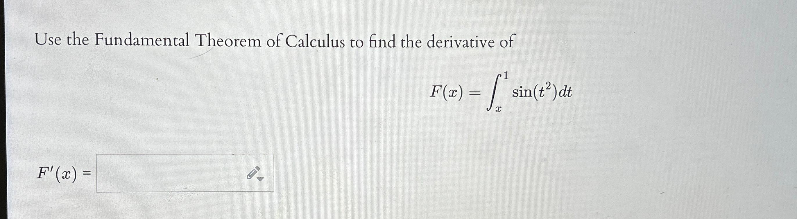 Solved Use the Fundamental Theorem of Calculus to find the | Chegg.com
