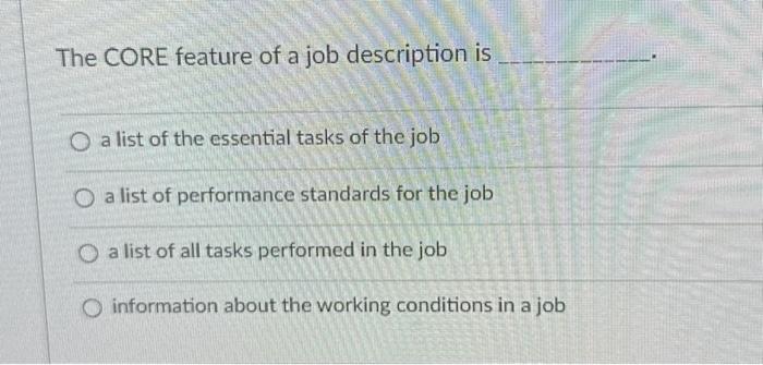 Solved The CORE feature of a job description is a list of | Chegg.com