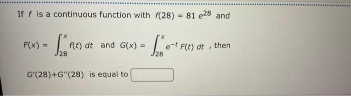 Solved If f is a continuous function with f(28)=81e28 and | Chegg.com