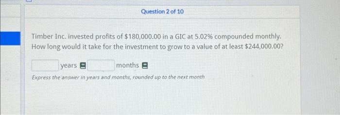 Solved Timber Inc. invested profits of $180,000.00 in a GIC | Chegg.com