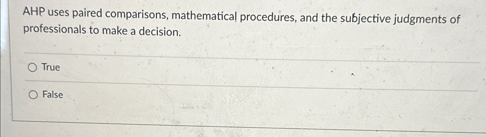 Solved AHP uses paired comparisons, mathematical procedures, | Chegg.com