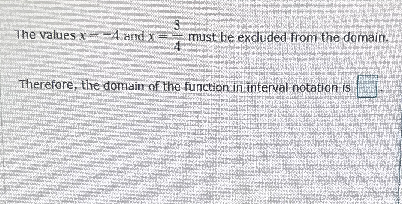 Solved The values x=-4 ﻿and x=34 ﻿must be excluded from the | Chegg.com