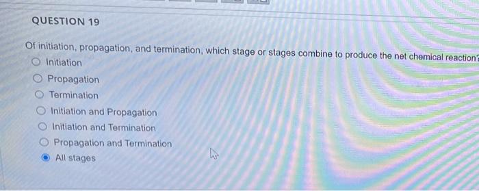 Solved QUESTION 19 Of initiation, propagation, and | Chegg.com