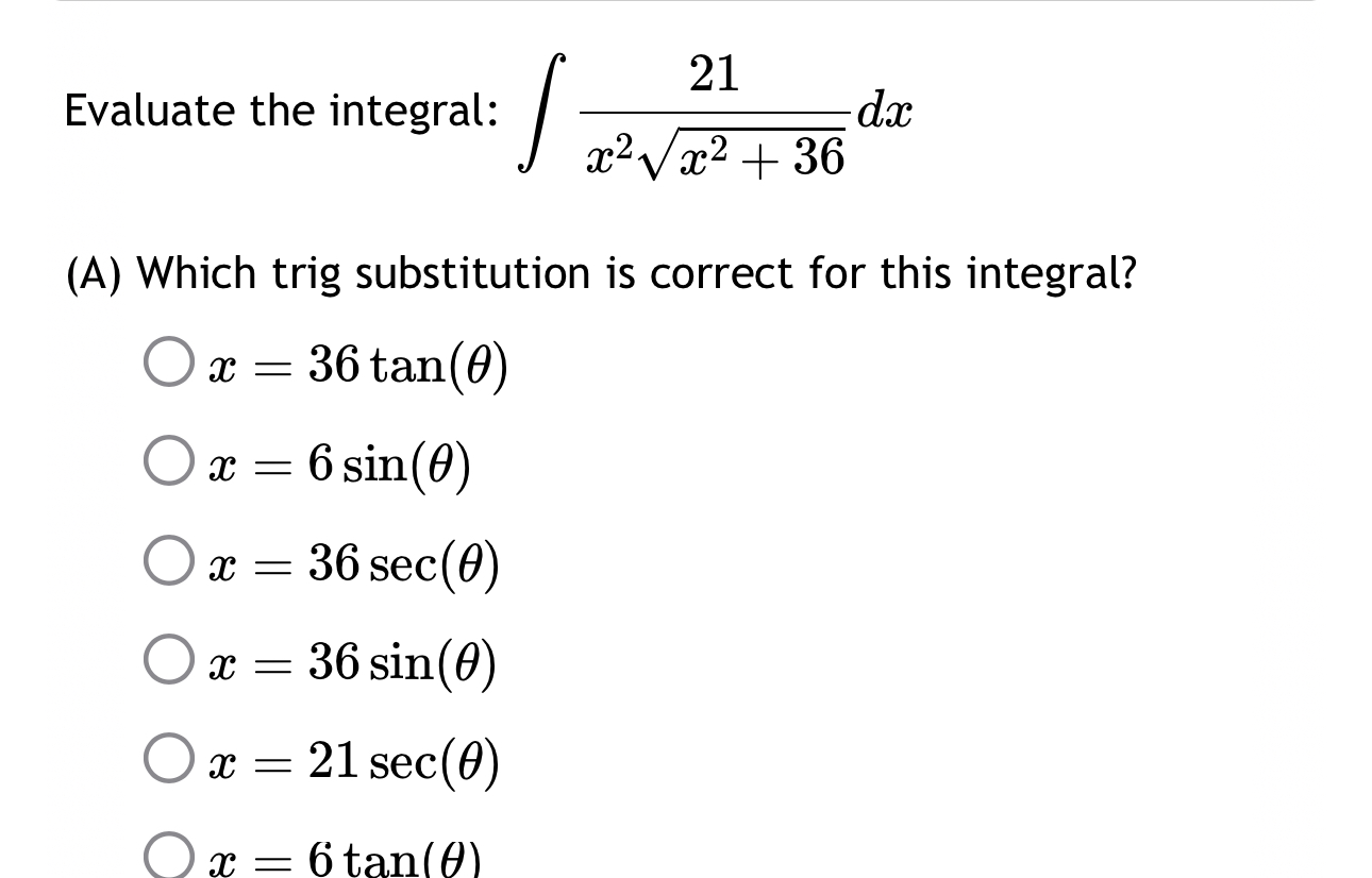 Solved Evaluate the integral: ∫﻿﻿21x2x2+362dx(A) ﻿Which trig | Chegg.com
