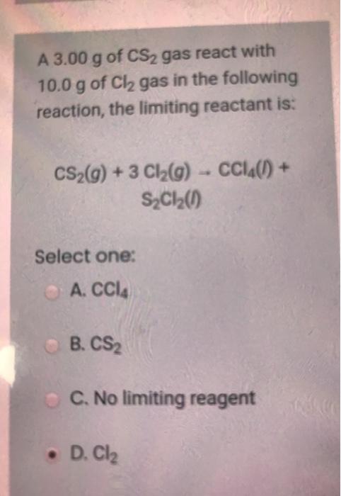 Solved A 3.00 g of CS2 gas react with 10.0 g of Cl2 gas in | Chegg.com