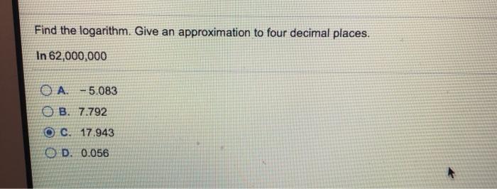 Solved Find the logarithm. Give an approximation to four | Chegg.com