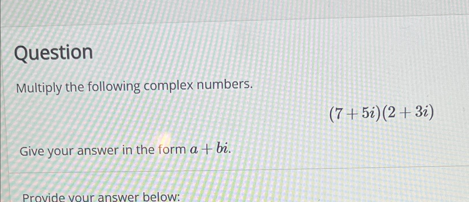 Solved QuestionMultiply the following complex | Chegg.com