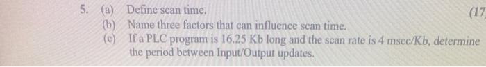 Solved 5. (a) Define scan time. (17 (b) Name three factors | Chegg.com
