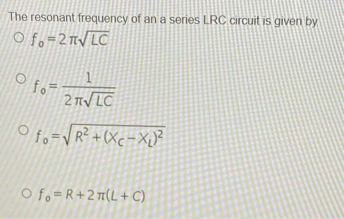 Solved The resonant frequency of an a series LRC circuit is | Chegg.com