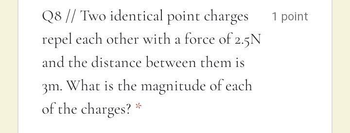 Solved 1 point Q8 // Two identical point charges repel each | Chegg.com