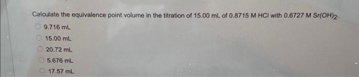 Solved Calculate the equivalence point volume in the | Chegg.com