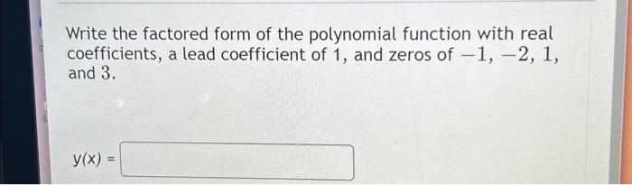 Solved Write the factored form of the polynomial function | Chegg.com