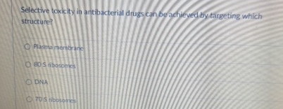 Solved Selective toxicity in antobacterial drugs can be | Chegg.com