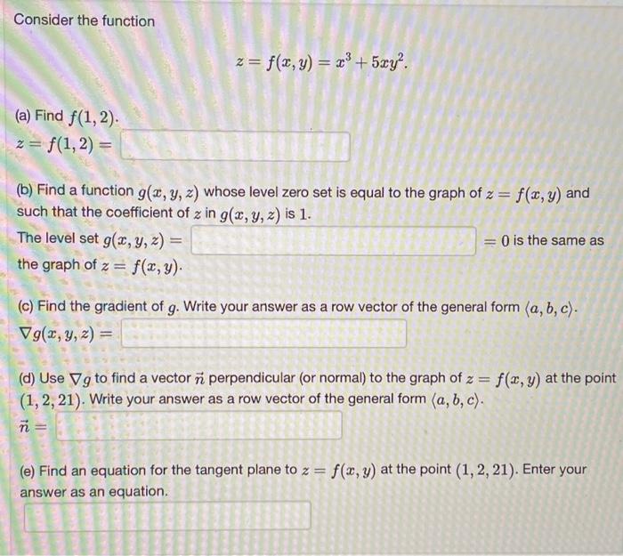 Solved Consider the function z=f(x,y)=x3+5xy2 (a) Find | Chegg.com Solved Consider the function z=f(x,y)=x3+5xy2 (a) Find | Chegg.com