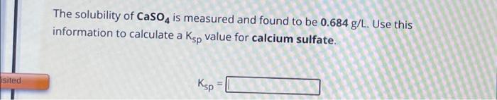 Solved isited The solubility of CaSO4 is measured and found | Chegg.com