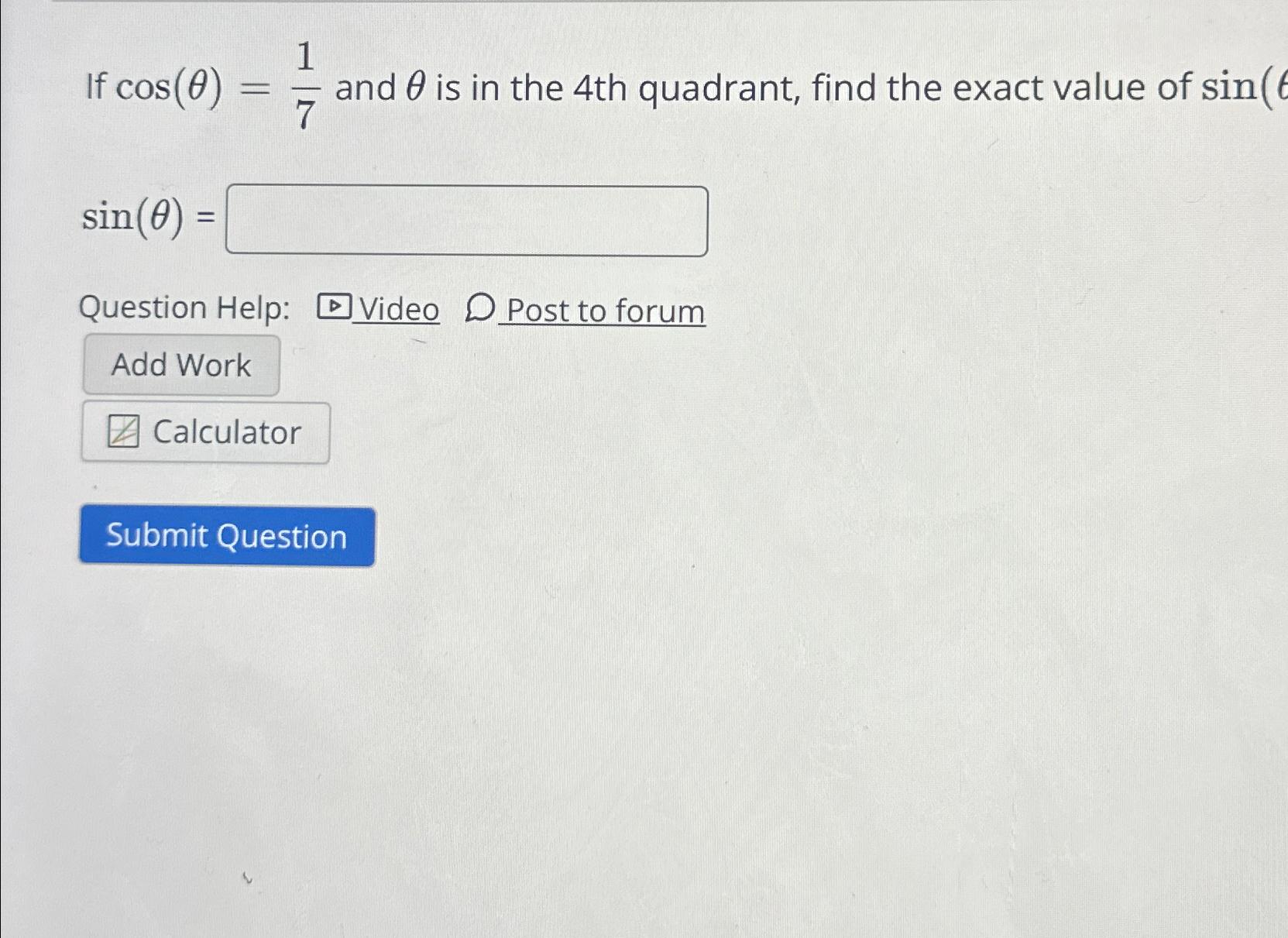 Solved If cos(θ)=17 ﻿and θ ﻿is in the 4 ﻿th quadrant, find | Chegg.com