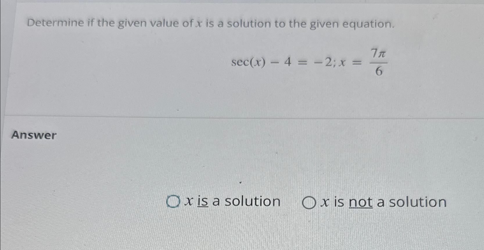 Determine if the given value of x ﻿is a solution to | Chegg.com
