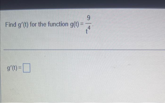 Solved Find g′(t) for the function g(t)=t49 g′(t)= | Chegg.com