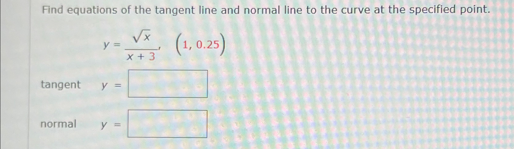 Solved Find equations of the tangent line and normal line to | Chegg.com