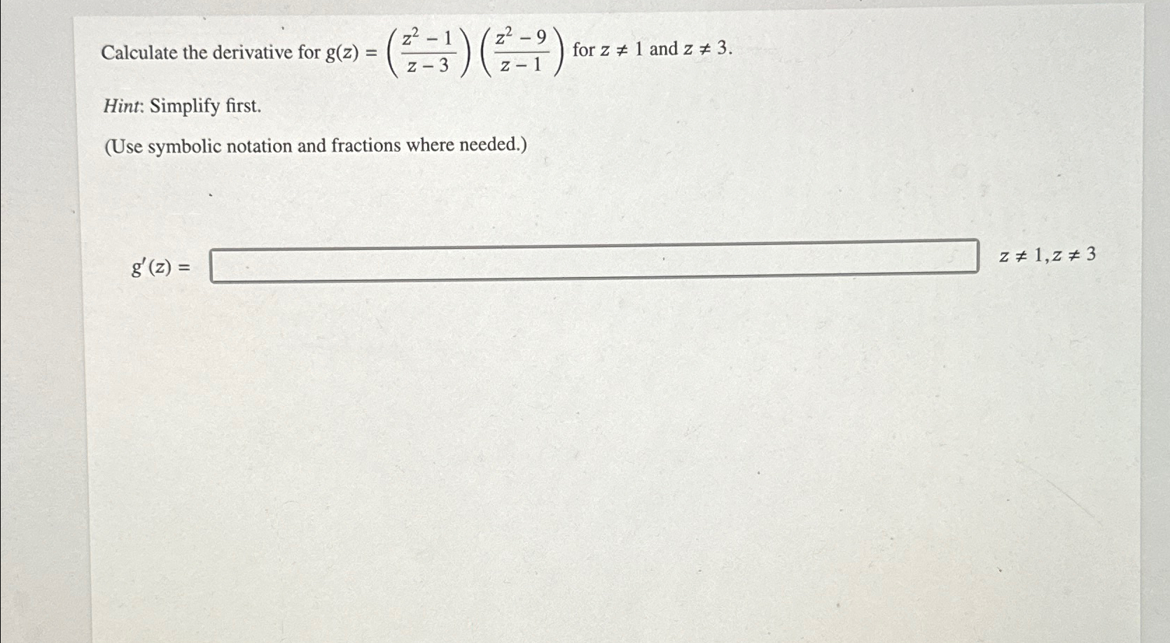 Solved Calculate the derivative for g(z)=(z2-1z-3)(z2-9z-1) | Chegg.com