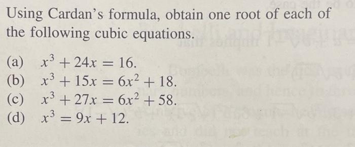 Solved Using Cardan's formula, obtain one root of each of | Chegg.com