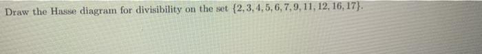 Solved Draw the Hasse diagram for divisibility on the set | Chegg.com