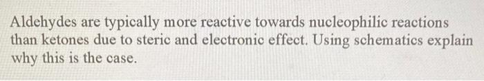 Solved Aldehydes are typically more reactive towards | Chegg.com