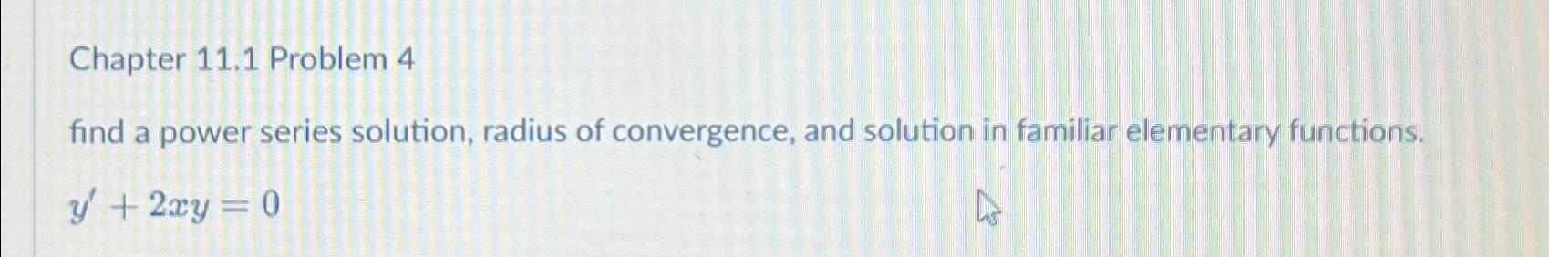 Solved Chapter 11.1 Problem 4find a power series solution, | Chegg.com Solved Chapter 11.1 Problem 4find a power series solution, | Chegg.com