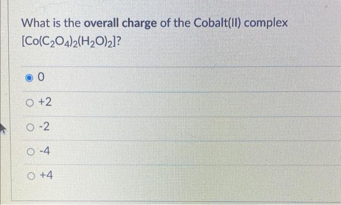 Solved What is the overall charge of the Cobalt(II) complex | Chegg.com
