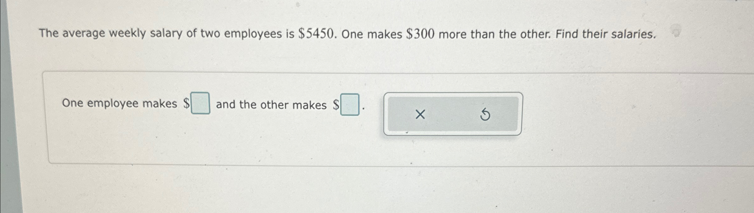 Solved The average weekly salary of two employees is $5450. | Chegg.com